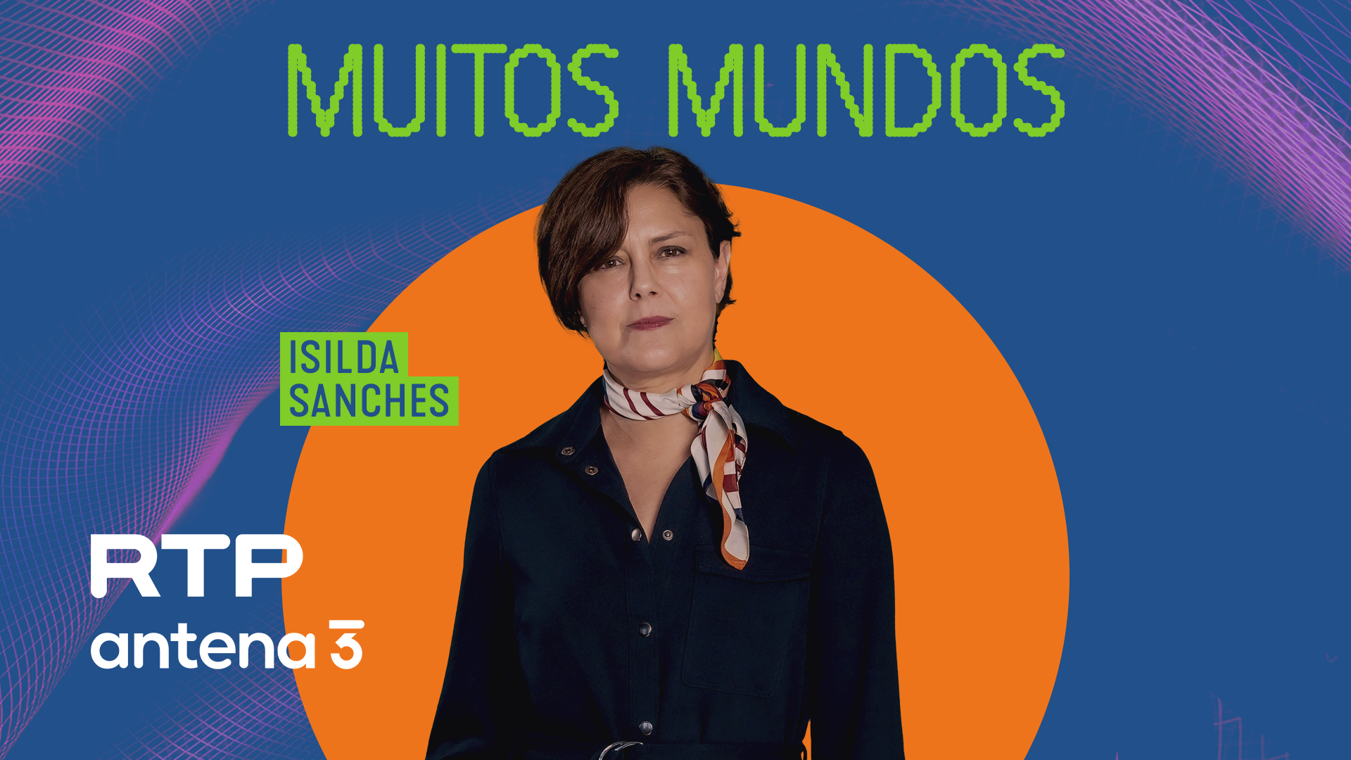 Muitos Mundos | Isilda Sanches | Programas | RTP Antena 3
