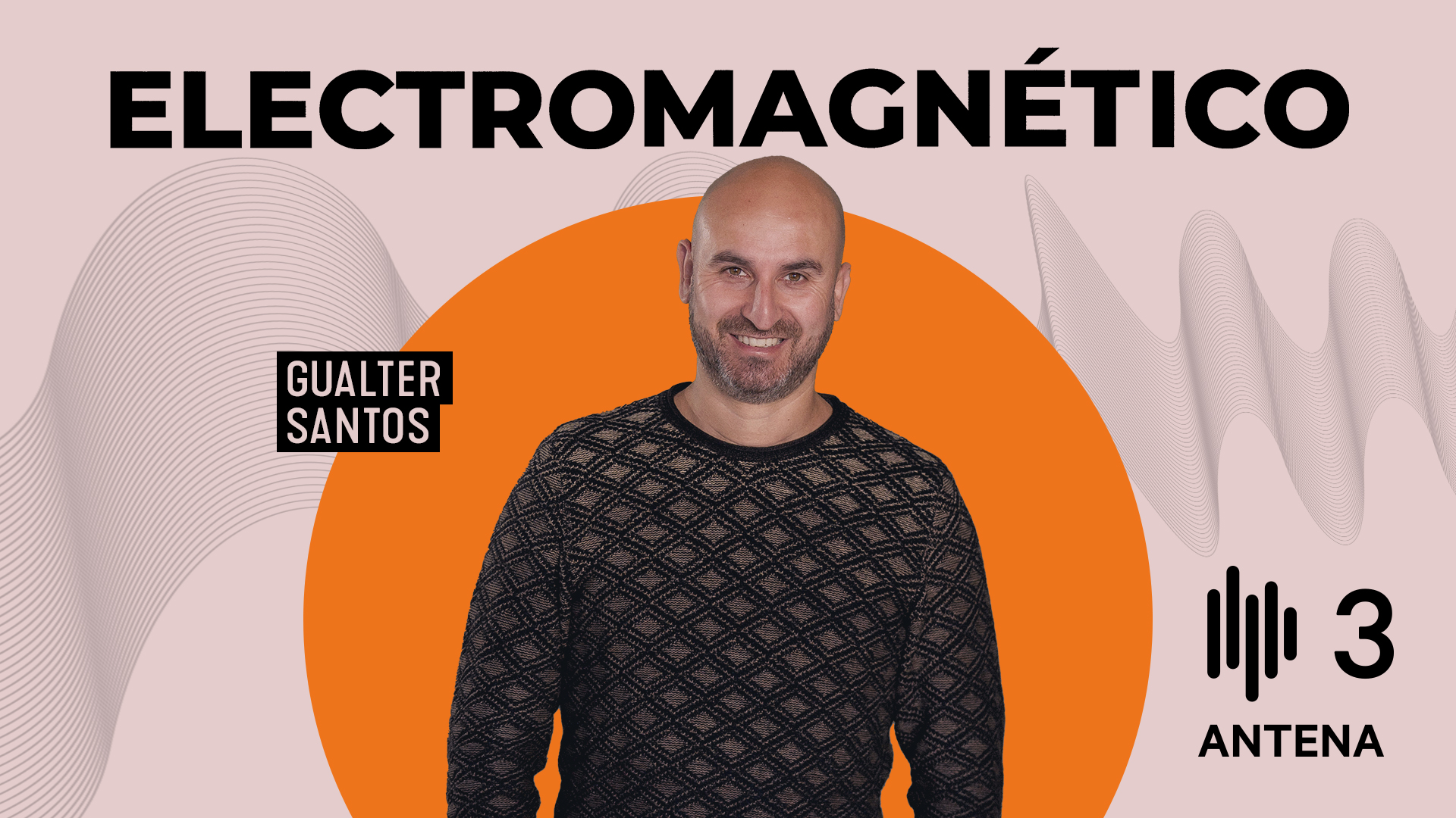 Electromagnético | Gualter Santos | Programas | RTP Antena 3